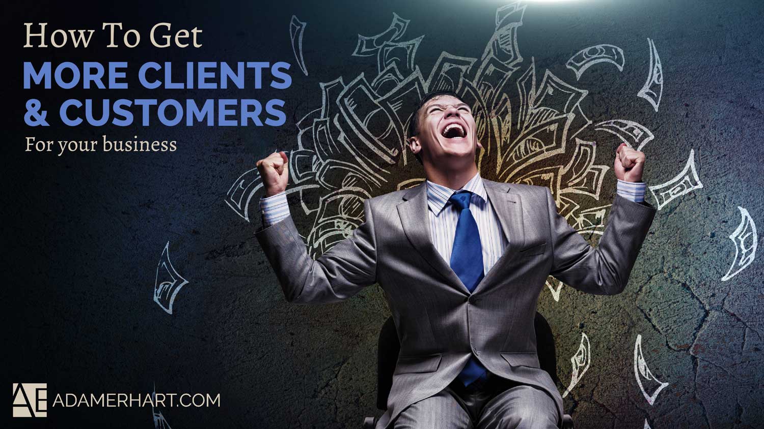 How To Get More Clients - Adam Erhart