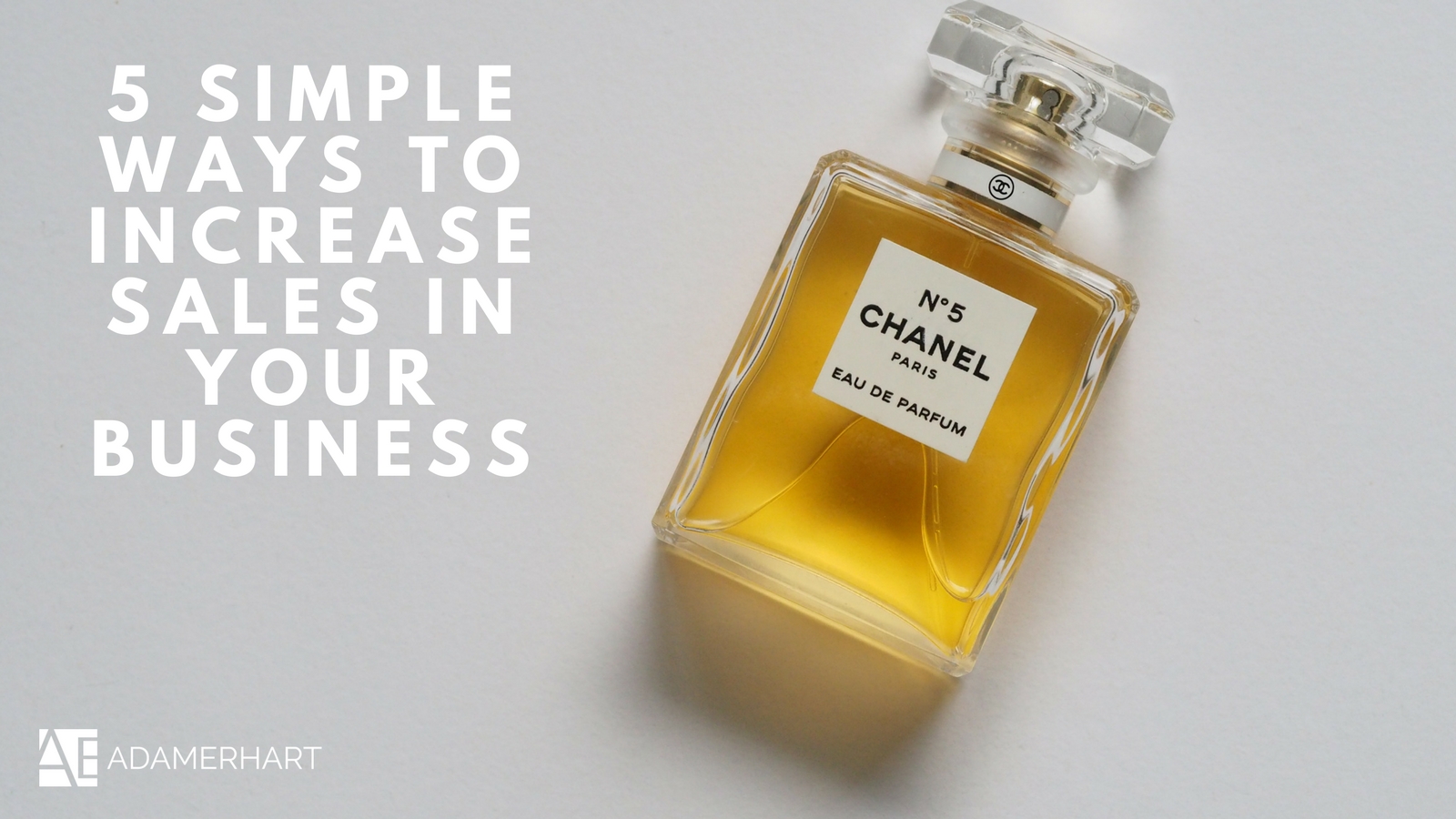 5 Simple Ways to Increase Sales in Your Business - Adam Erhart